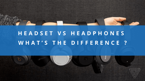 Headset Vs Headphones | What’s The Difference ? Explained